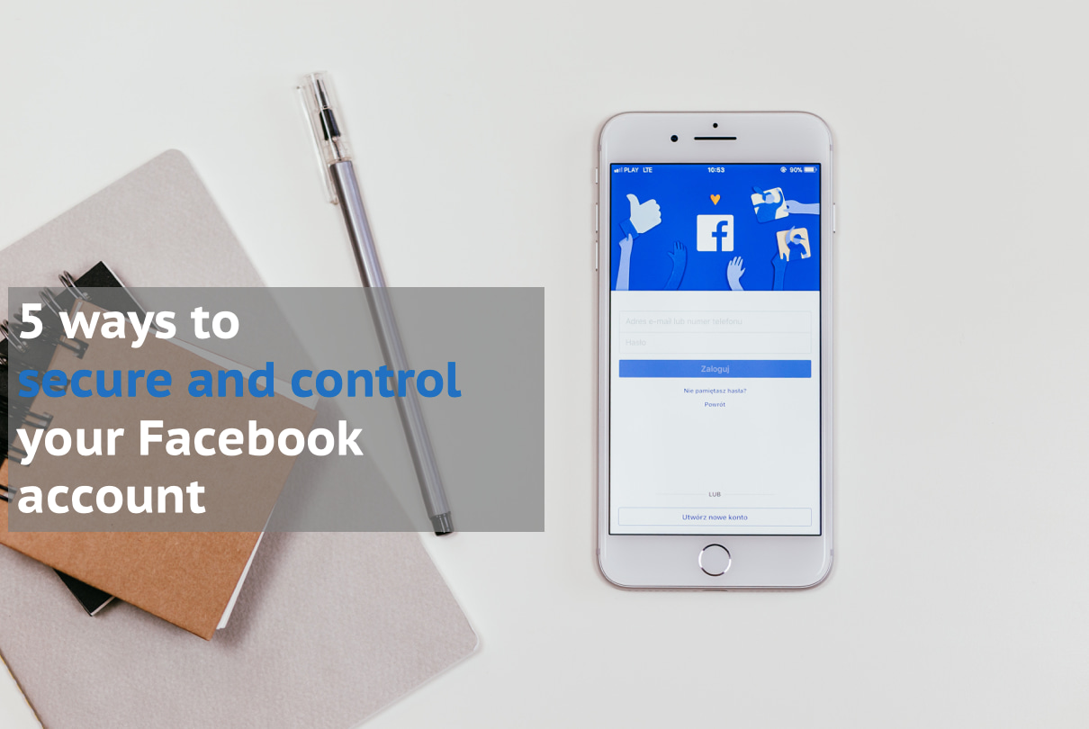 5 ways to secure and control your Facebook account | Government ...