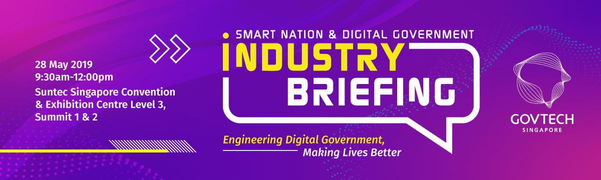 Smart Nation & Digital Government Industry Briefing 2019 (28 May ...